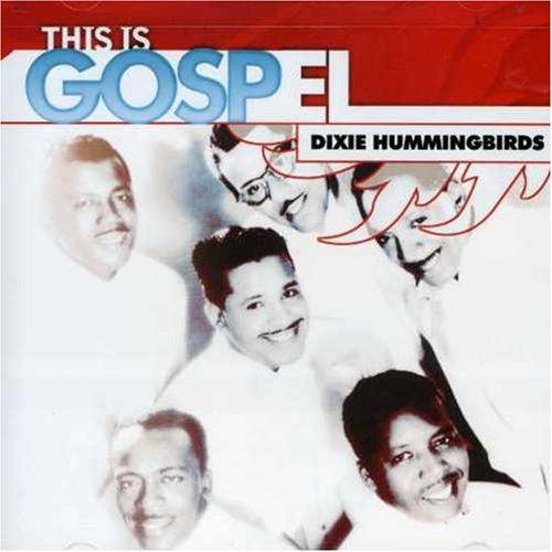 Dixie Hummingbirds - This Is Gospel: Dixie Hummingbirds - Move on Up a ...