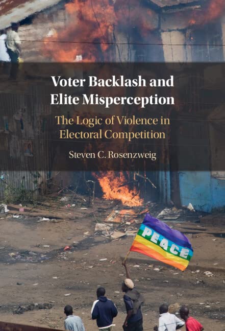 Voter Backlash and Elite Misperception: The Logic of Violence in ...