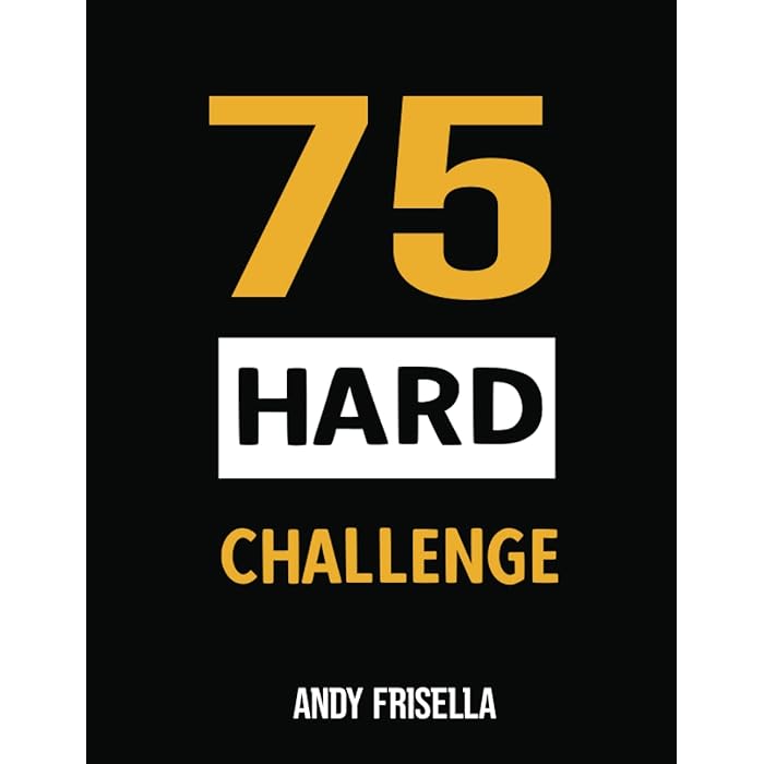 Buy 75 DAY HARD CHALLENGE BOOK ANDY FRISELLA: A Tactical Guide to ...