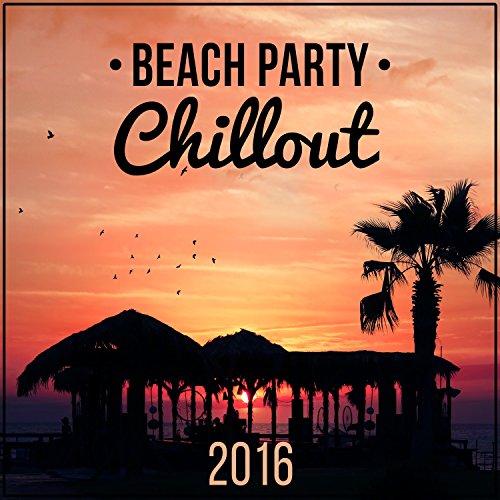 Amazon.co.jp: Beach Party Chillout 2016 – Nature Sounds, Chill Out ...