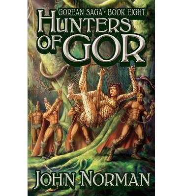 HUNTERS OF GOR (GOREAN SAGA, BOOK 8) - SPECIAL EDITION } ] by Norman ...