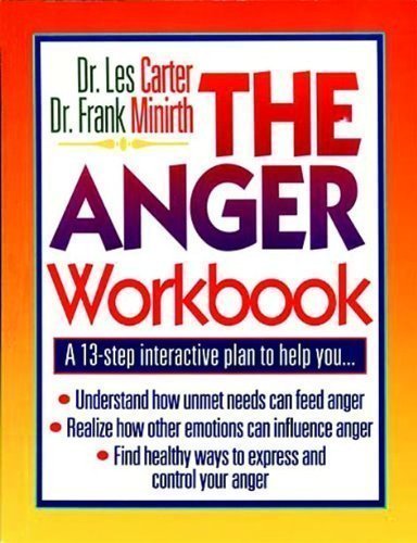 The Anger Workbook: A 13-Step Interactive Plan to Help You. (Minirth ...