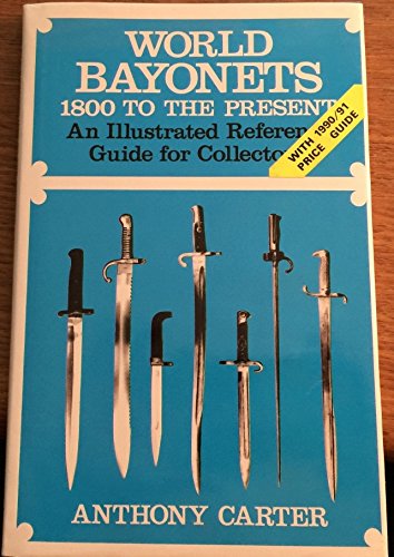 World Bayonets: 1800 to the Present - An Illustrated Reference Guide ...