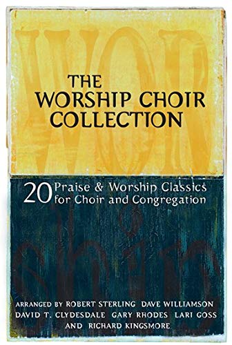 The Worship Choir Collection: 20 Praise & Worship Classics for Choir ...