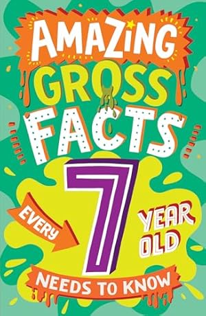 Amazing Gross Facts Every 7 Year Old Needs to Know: Overflowing with ...