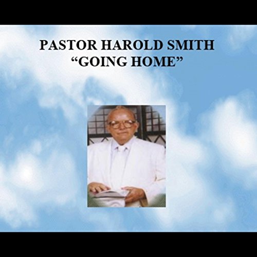 Amazon Music UnlimitedでPastor Harold SmithのGoing Homeを