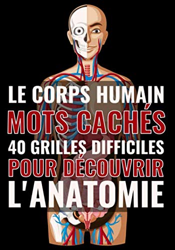 Buy Le Corps Humain: Mots mêlés Adultes sur l'anatomie humaine (avec ...