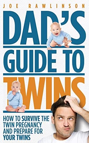 Dad's Guide to Twins: How to Survive the Twin Pregnancy and Prepare for ...