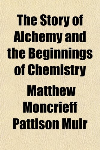The Story of Alchemy and the Beginnings of Chemistry : Amazon.in: Books