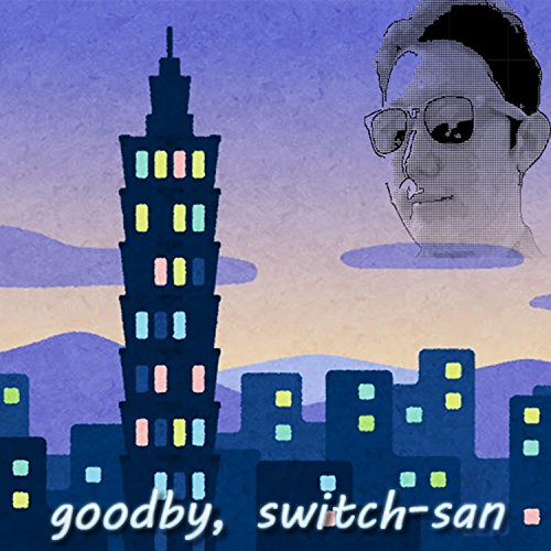 Play Goodby, Switch-San by Switchworks on Amazon Music