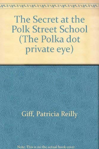 The Secret at the Polk Street School: Giff, Patricia Reilly ...