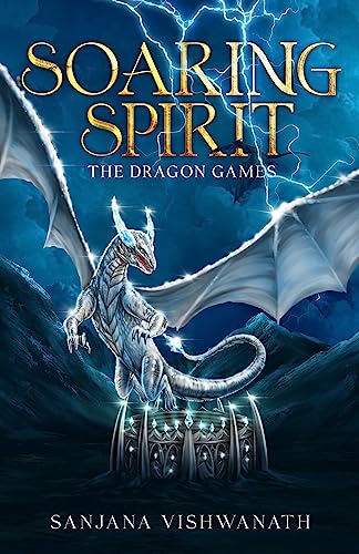 Soaring Spirit: The Dragon Games eBook : Vishwanath, Sanjana: Amazon.in ...