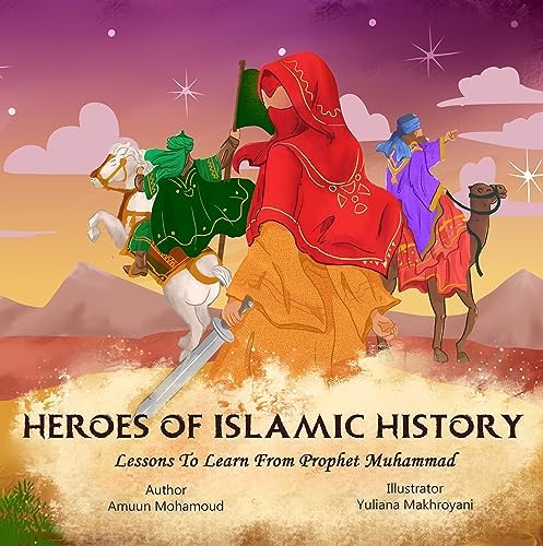 Heroes of Islamic History: Lessons to Learn from Prophet Muhammad ...