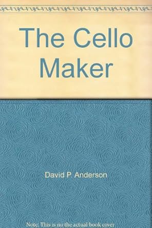 The Cello Maker: Andersen, David P: 9781604025750: Amazon.com: Books