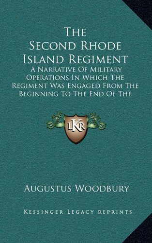 The Second Rhode Island Regiment: A Narrative Of Military Operations In Which The Regiment Was ...