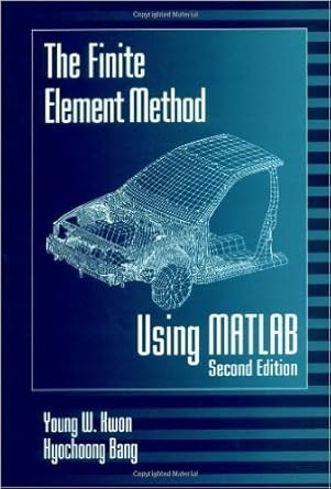 The Finite Element Method Using MATLAB - International Edition: Young W. Kwon Hyochoong Bang ...