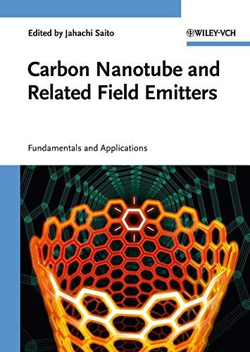 Carbon Nanotube and Related Field Emitters: Fundamentals and Applications: Saito, Yahachi ...