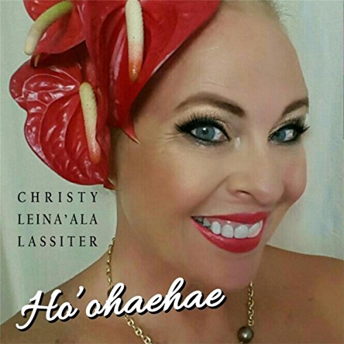 Amazon MusicでChristy Leina'ala LassiterのHo'ohaehaeを再生する