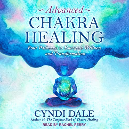 Amazon.com: Advanced Chakra Healing: Four Pathways to Energetic ...