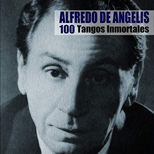 Amazon.com: 100 Tangos Inmortales (Remasterizado) : Alfredo de Angelis ...