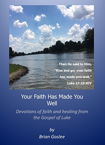 Your Faith Has Made You Well: Devotions of Faith and Healing from the ...