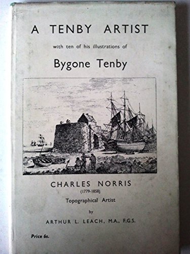 CHARLES NORRIS 1779-1858 OF TENBY AND WATERWYNCH: Arthur Leach: Amazon ...