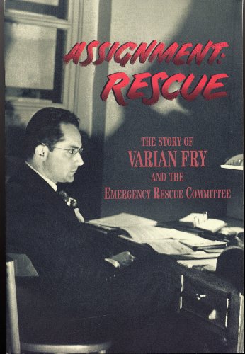 Assignment Rescue: The Story of Varian Fry and the Emergency Rescue ...