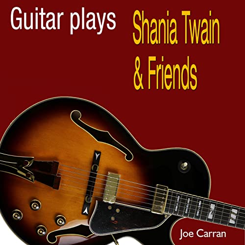 Amazon.co.jp: Guitar Plays Shania Twain And Friends : Joe Carran: デジタル ...