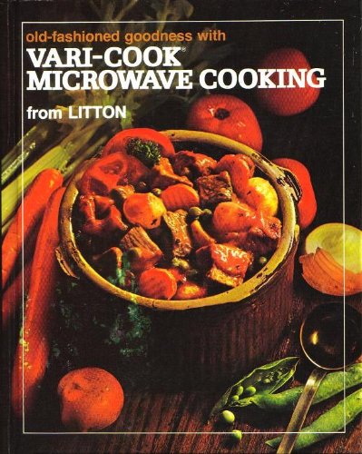 Old-Fashioned Goodness with Vari-Cook Microwave Cooking from Litton ...