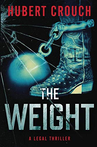 The Weight: Crouch, Hubert: 9780997627107: Amazon.com: Books