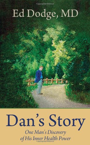 Dan's Story: One Man's Discovery of His Inner Health Power: Ed Dodge ...