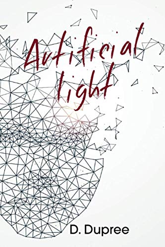 Artificial Light: Dupree, D.: 9781081042431: Amazon.com: Books