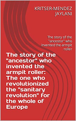 The story of the "ancestor" who invented the armpit roller: The one who ...