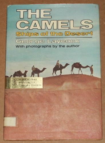 The camels: ships of the desert: Laycock, George, Illustrated by Author ...