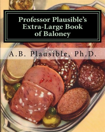 Professor Plausible's Extra-Large Book of Baloney: Sixteen Week, Full ...