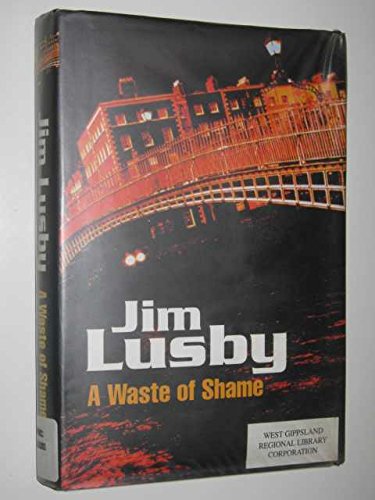 A Waste of Shame: Jim Lusby: 9780575071865: Amazon.com: Books
