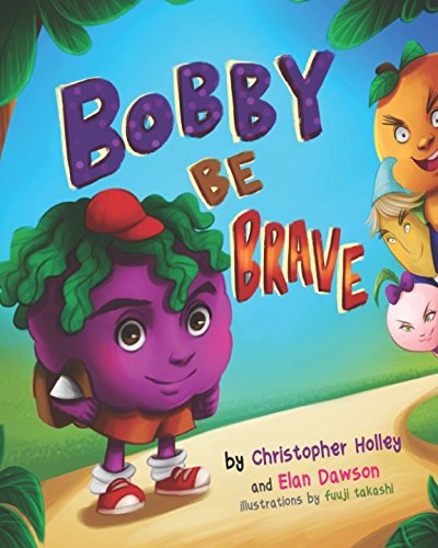 Bobby Be Brave: Holley, Christopher, Dawson, Elan, Takashi, Fuuji ...