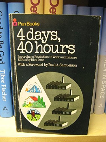 4 days, 40 hours: reporting a revolution in work and leisure;: Poor ...