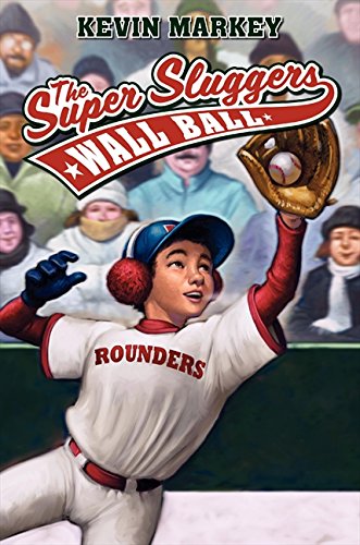 The Super Sluggers: Wall Ball (The Super Sluggers, 2): Markey, Kevin ...