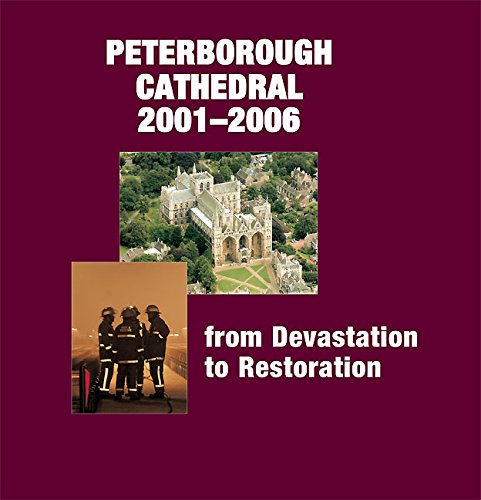 Peterborough Cathedral 2001-2006: From Devastation to Restoration ...