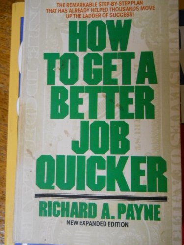 How to Get a Better Job Quicker: Payne, Richard A.: 9780451625977 ...