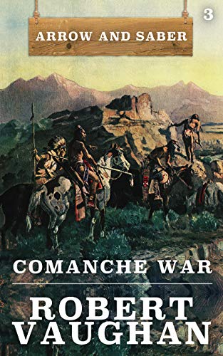 Amazon.com: Comanche War: Arrow and Saber Book 3 eBook : Vaughan ...