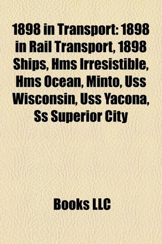 1898 in Transport: 1898 in Rail Transport, 1898 Ships, HMS Irresistible ...