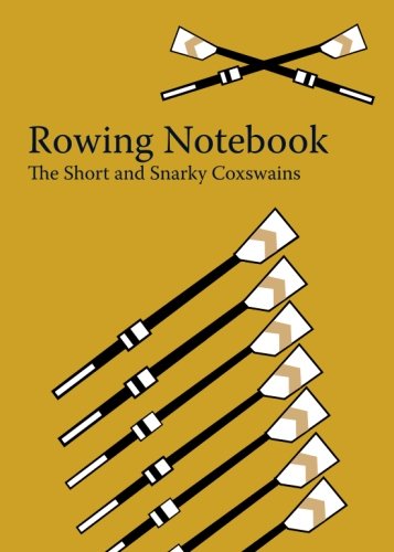 The Rowing Notebook: A Blank Notebook for Rowers and Rowing Coaches to ...