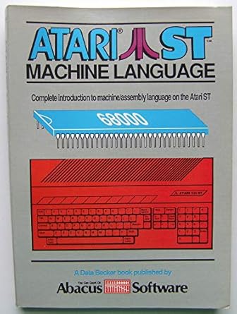 Atari st Machine Language: Complete Introduction to Machine/Assembly ...