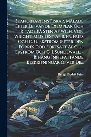 Buy Skandinaviens Fiskar, Målade Efter Lefvande Exemplar Och Ritade På ...