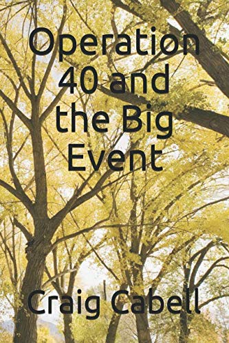 Operation 40 and the Big Event: Cabell, Craig: 9781520492919: Amazon ...