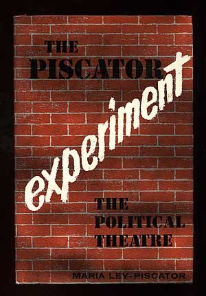 The Piscator experiment;: The political theatre: Ley-Piscator, Maria ...