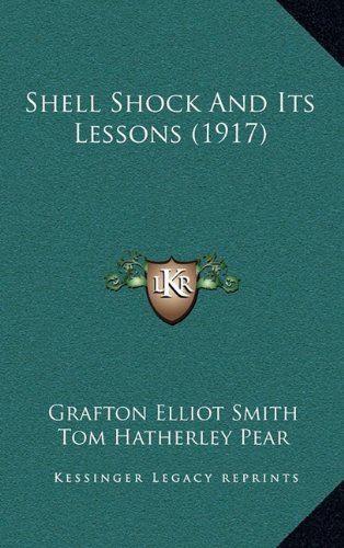 Shell Shock And Its Lessons (1917): Smith, Grafton Elliot, Pear, Tom ...