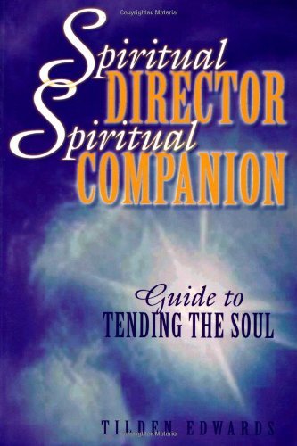 Spiritual Director, Spiritual Companion: Guide to Tending the Soul ...